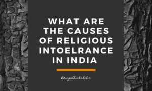 What Are The Causes of Religious Intolerance? | Being A Thinkaholic